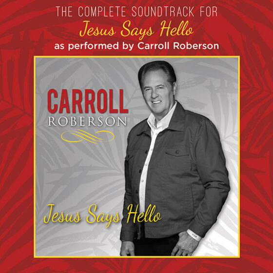 Jesus Says Hello - Complete Soundtrack - Carroll Roberson Ministries